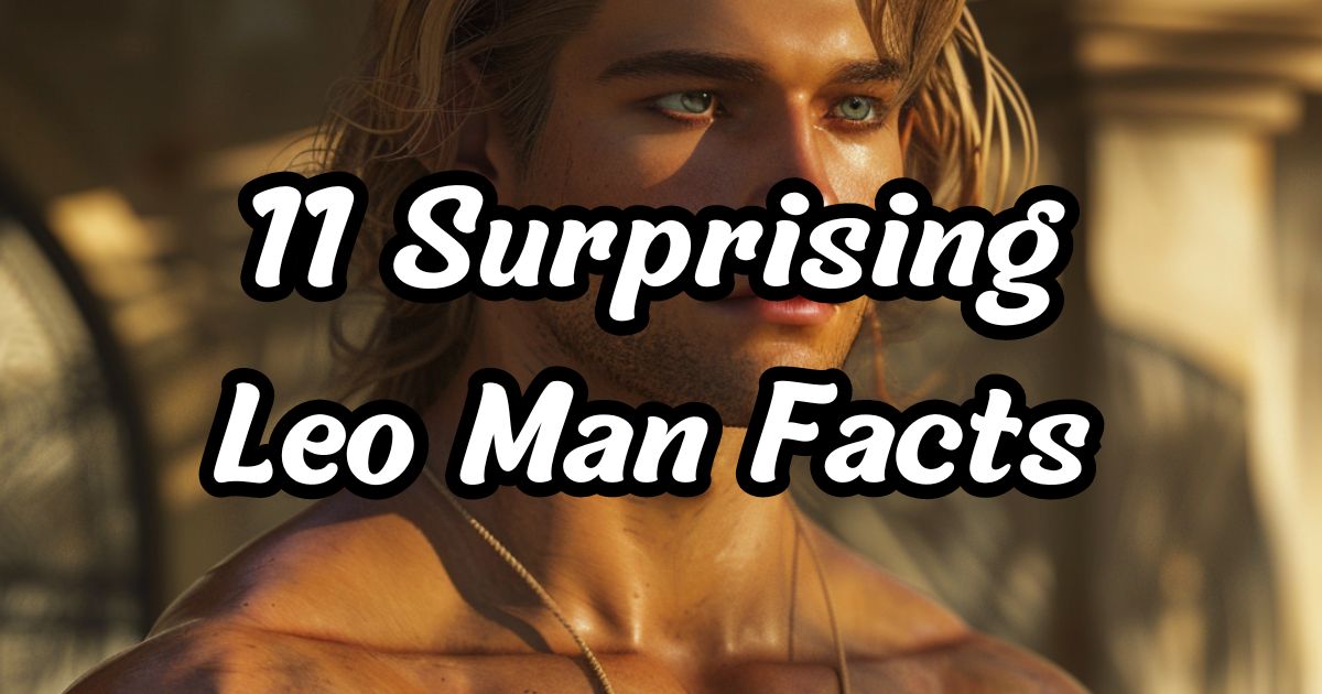 11 Eye-Opening Leo Man Facts (SHOCKING)